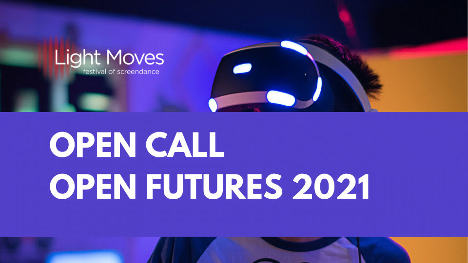 Light Moves Festival of Screendance: ‘Open Futures’ Residency for Dance ...